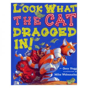 Look What the Cat Dragged In! - Gary Hogg, Author of Children's Books ...